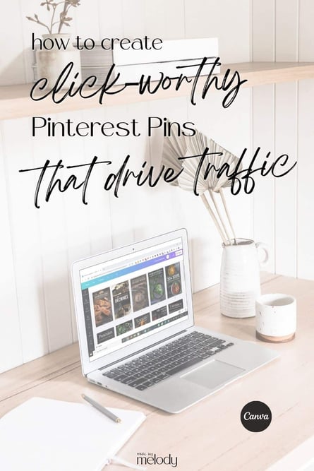 How to Create Click-Worthy Pinterest Pins That Drive Traffic